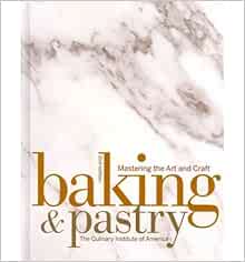 Baking and Pastry: Mastering the Art and Craft with Art of the ...