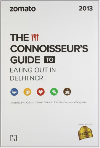 Zomato: The Connoisseurs Guide to Eating Out in Delhi 2013: Zomato ...