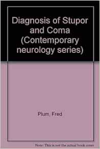 The diagnosis of stupor and coma (Contemporary neurology series ...