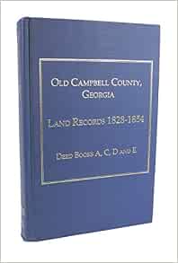 Old Campbell County, Georgia land records, 1828-1854: Westmoreland ...