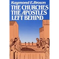 The Churches The Apostles Left Behind: Raymond E. Brown, S.S ...