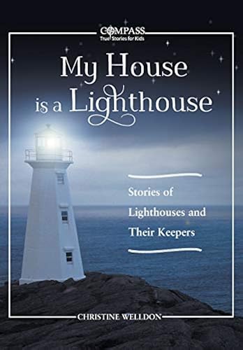 My House is a Lighthouse: Stories of Lighthouses and Their Keepers ...