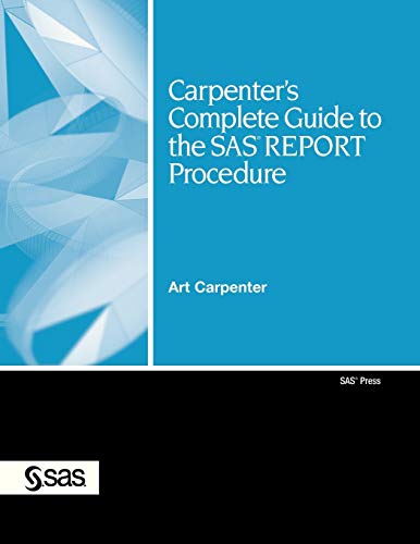 Amazon.com: Carpenter's Complete Guide to the SAS REPORT Procedure (Sas ...