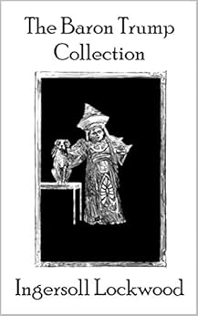 The Baron Trump Collection (Collected Works of Ingersoll Lockwood Book ...