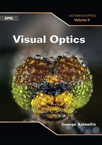 Visual Optics: Lectures in Optics, Volume 4 (Lectures in Optics, 4 ...