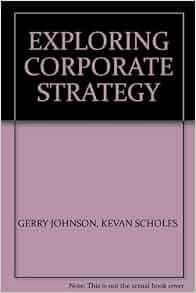 Exploring Corporate Strategy: Gerry Johnson, Kevan Scholes, Richard ...