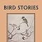 Bird Stories (Yesterday's Classics): Edith M. Patch, Robert J. Sim ...