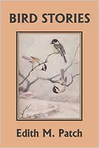 Bird Stories (Yesterday's Classics): Edith M. Patch, Robert J. Sim ...
