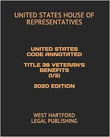 UNITED STATES CODE ANNOTATED TITLE 38 VETERAN'S BENEFITS (1/2) 2020 ...
