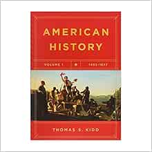 American History, Volume 1: 1492-1877: Kidd, Thomas S.: 9781433644412 ...