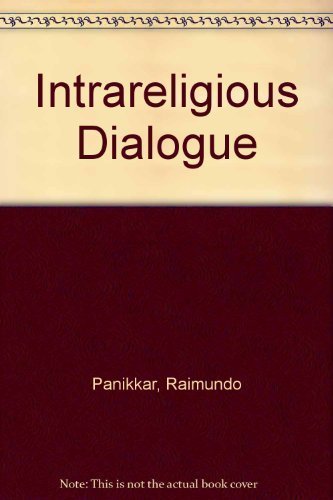 Intrareligious Dialogue: Panikkar, Raimundo: 9780809127283: Books ...