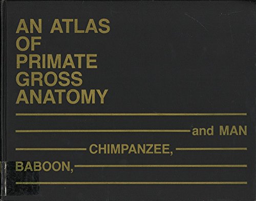 Atlas of Primate Gross Anatomy: Baboon, Chimpanzee, and Man: Swindler ...