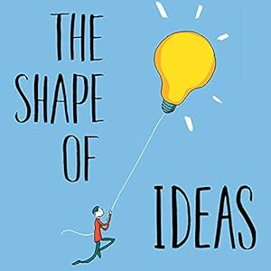The Shape of Ideas: An Illustrated Exploration of Creativity - Kindle ...