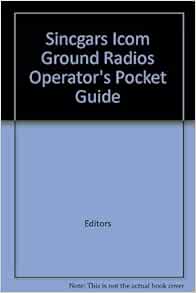 Sincgars Icom Ground Radios Operator's Pocket Guide: Editors: Amazon ...