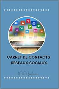 Carnet de contacts RESEAUX SOCIAUX- 100 fiches: Répertoire pour les ...