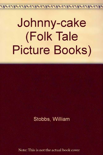 Johnny-cake;: A picture book by William Stobbs (Folk Tale Picture Books ...