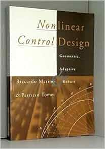 Nonlinear Control Design: Geometric, Adaptive and Robust: Riccardo ...
