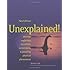 Unexplained!: Strange Sightings, Incredible Occurrences, and Puzzling Physical Phenomena: Jerome ...