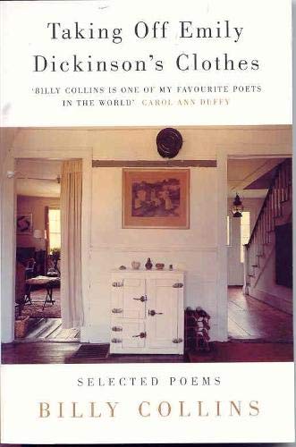 Taking Off Emily Dickinson's Clothes: Selected Poems: Collins, Billy ...
