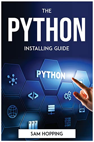 The Python Installing Guide: Sam Hopping: 9781804772928: Amazon.com: Books