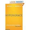 Hyper-Grace: Exposing the Dangers of the Modern Grace Message: Michael ...