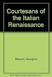 Lives of The Courtesans: Portraits of the Renaissance: Lynne Lawner ...