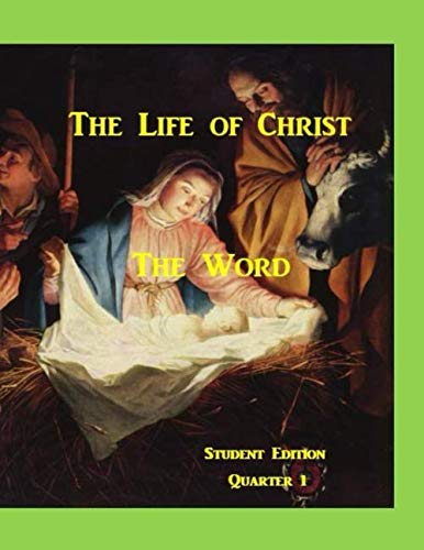 The Life of Christ: The Word: Student Edition, Quarter 1 (Bible ...