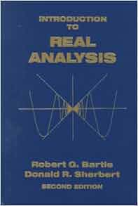 Introduction to Real Analysis: Robert G. Bartle, Donald R. Sherbert: 9780471510000: Amazon.com ...
