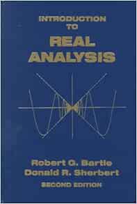 Introduction to Real Analysis: Bartle, Robert G., Sherbert, Donald R ...