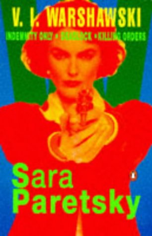 V.I. Warshawski: Indemnity Only, Deadlock, and Killing Orders: Sara ...