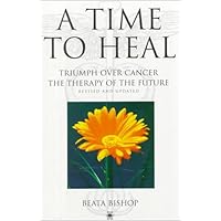 A Time to Heal: Triumph over Cancer, the Therapy of the Future: Bishop ...
