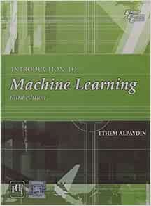 Introduction To Machine Learning 3Rd Edition: ALPAYDIN: 9788120350786 ...