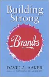 Building Strong Brands David A Aaker 9780743232135 Amazon Books