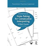 Note-taking for Consecutive Interpreting: A Short Course (Translation Practices Explained ...