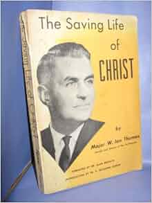 The Saving Life of Christ: Major Ian W. Thomas: Amazon.com: Books