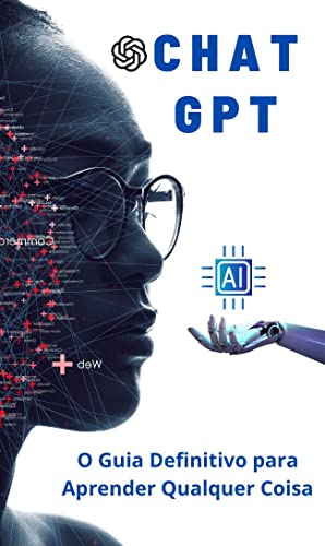 ChatGPT: O Guia Definitivo para Aprender Qualquer Coisa (Explorando o ...