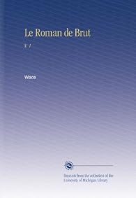 Le Roman de Brut, tome 1 - Robert Wace - Babelio