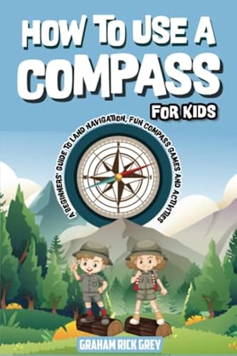 How to Use a Compass for Kids: A Beginners' Guide to Land Navigation ...