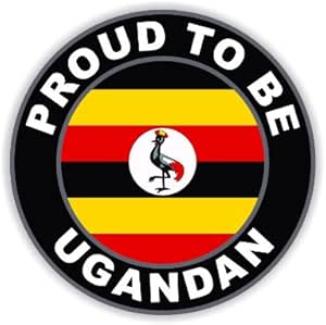 Amazon.com: Proud To Be Ugandan - Uganda Flag Car Sticker Sign / Window ...