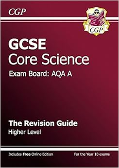 GCSE Core Science AQA A Revision Guide - Higher Level (with online edition) (A*-G course) : CGP ...