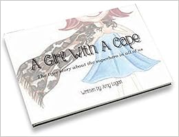 A Girl with a Cape : The True Story about the Superhero in All of Us ...