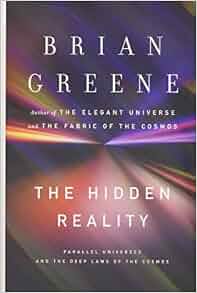 The Hidden Reality: Parallel Universes and the Deep Laws of the Cosmos ...