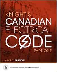 KNIGHT'S CANADIAN ELECTRICAL CODE Part One 24th Code Edition, 2018 ...
