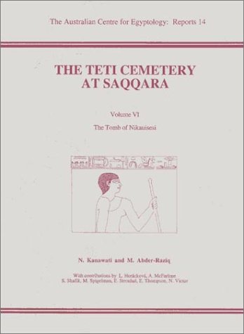 Teti Cemetery at Saqqara Vol 6: The Tomb of Nikauisesi (ACE Reports ...