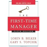 The First-Time Manager: Belker, Loren B., McCormick, Jim, Topchik, Gary ...