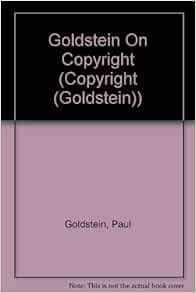 Amazon.com: Goldstein On Copyright (9780735544857): Goldstein, Paul: Books