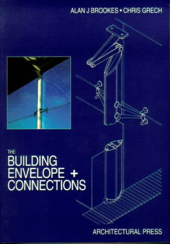 Building Envelope and Connections: Brookes, Alan J, Grech, Chris ...