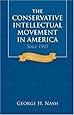 The Conservative Intellectual Movement in America Since 1945: George H ...
