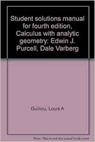 Student solutions manual for fourth edition, Calculus with analytic ...