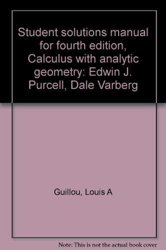 Student solutions manual for fourth edition, Calculus with analytic ...